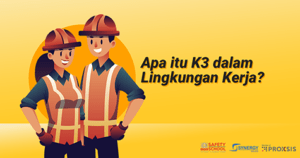 Pengertian, Maksud, dan Tujuan K3 dalam Lingkungan Kerja