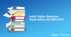 Inilah Daftar Dokumen Wajib dalam ISO 9001:2015