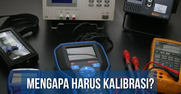 Apa Itu Kalibrasi Cara Anda Meyakinkan Bahwa Pengukuran