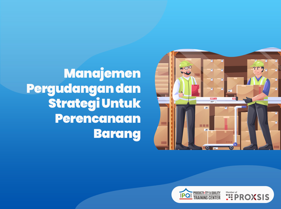 Manajemen Pergudangan dan Strategi Untuk Perencanaan Barang