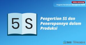 Pengertian Konsep 5S dan Penerapannya dalam Produksi
