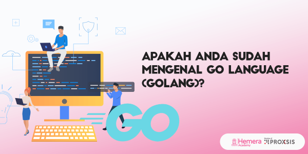 Go Language (Golang) Programming? Kenalkah?