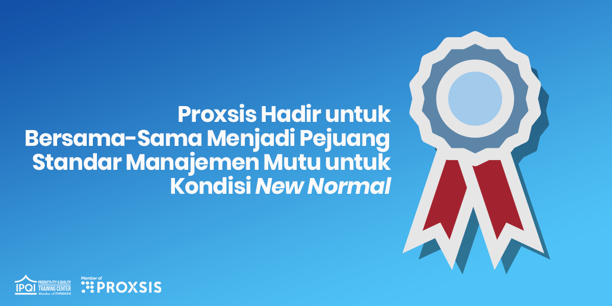 Proxsis Hadir untuk Bersama-sama Menjadi Pejuang Standar Manajemen Mutu ...