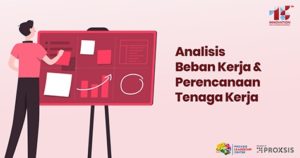 Analisis Beban Kerja & Perencanaan Tenaga Kerja