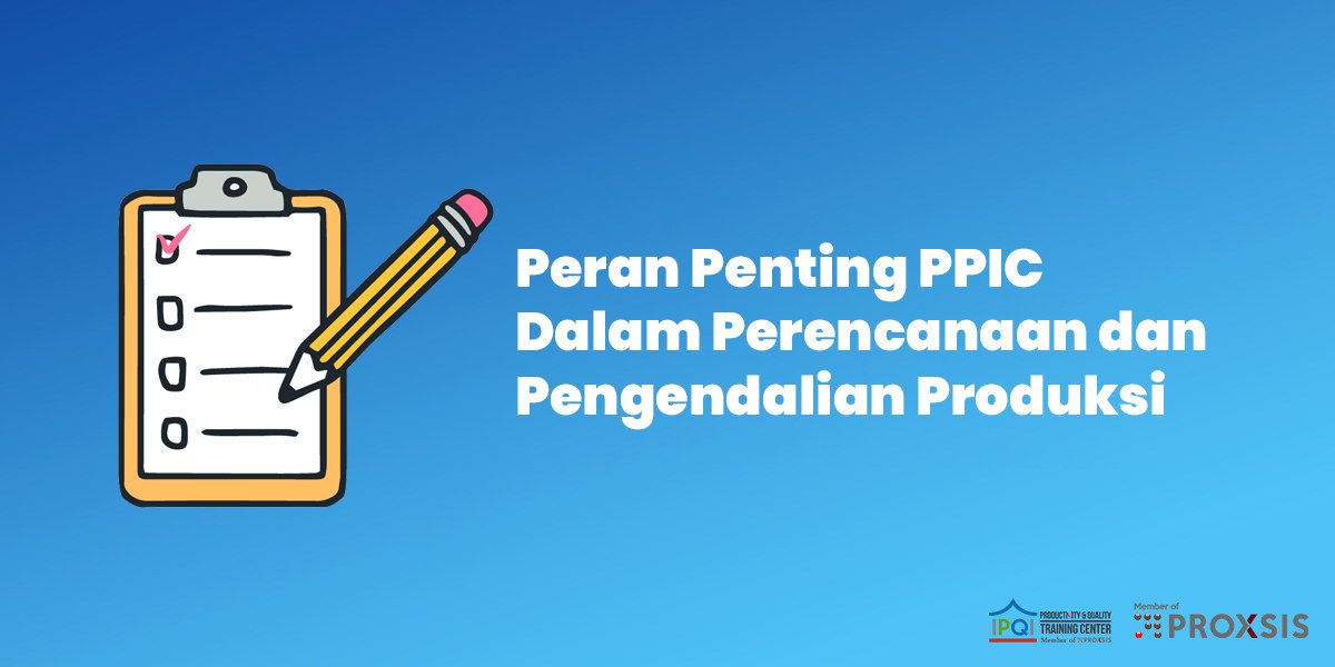 Peran Penting PPIC Dalam Perencanaan dan Pengendalian Produksi