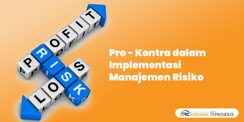Pro - Kontra dalam Implementasi Manajemen Risiko