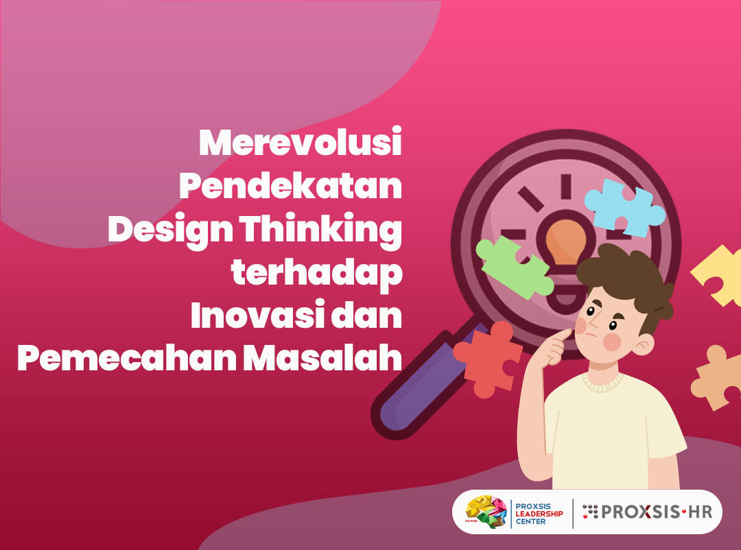 Pendekatan Design Thinking terhadap Inovasi & Problem Solving