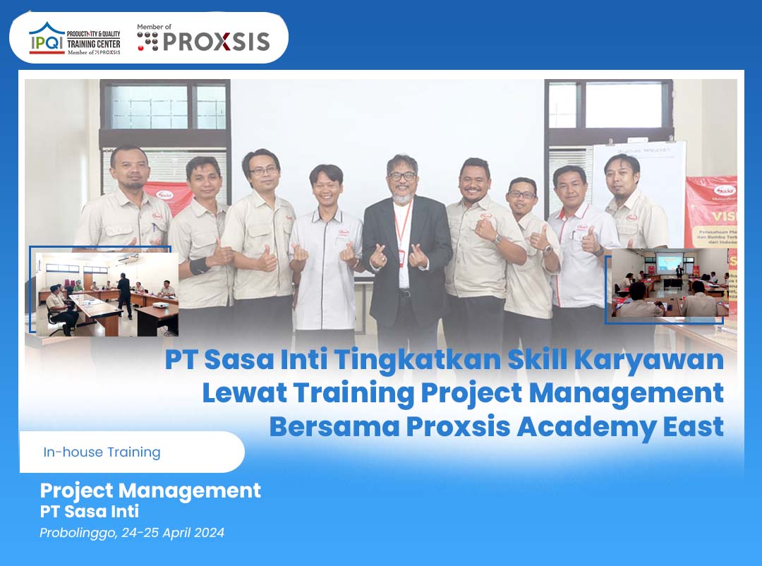 PT Sasa Inti Tingkatkan Skill Karyawan Lewat Training Project Management Bersama Proxsis Academy ...
