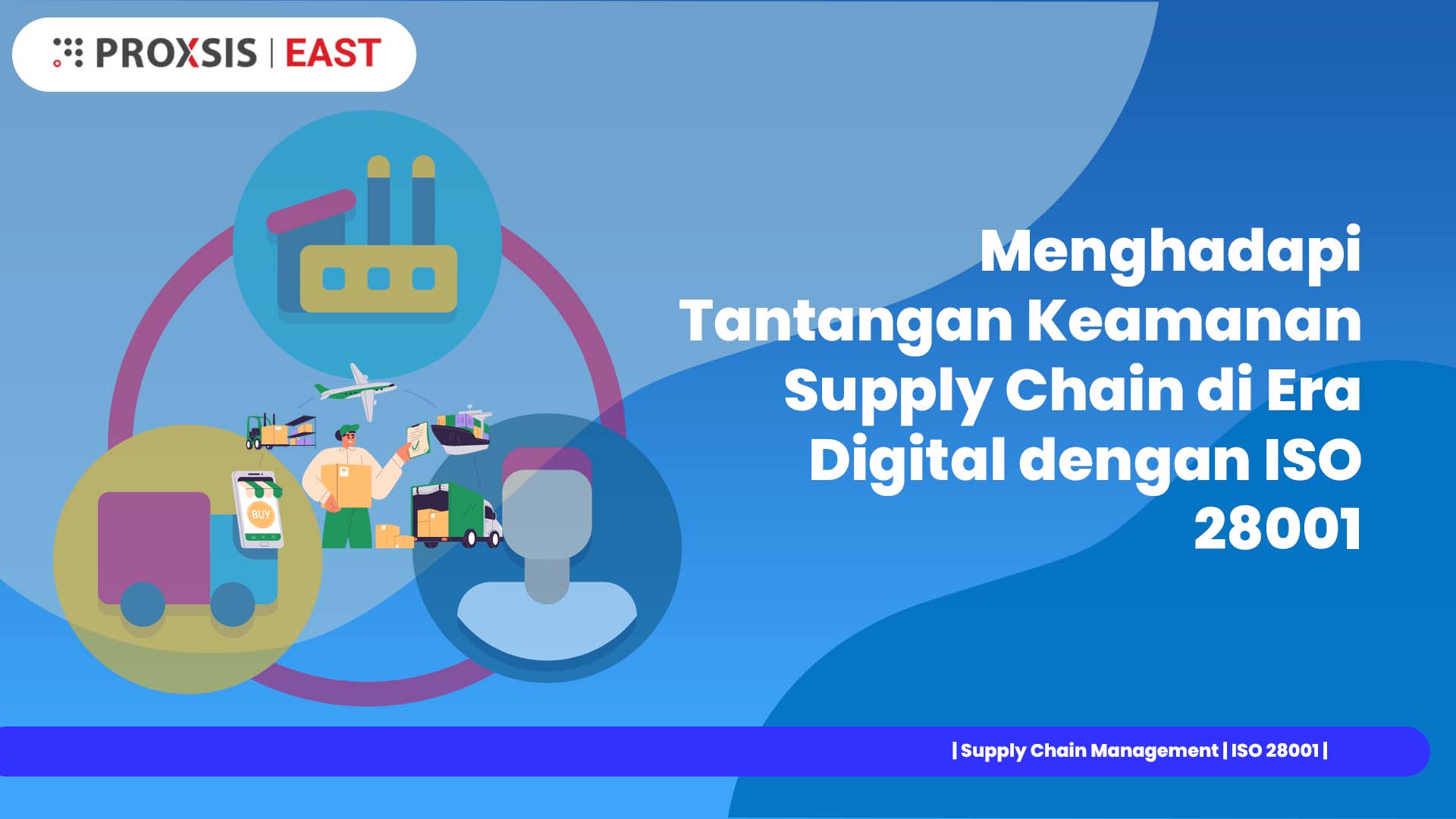 Menghadapi Tantangan Keamanan Supply Chain di Era Digital dengan ISO 28001